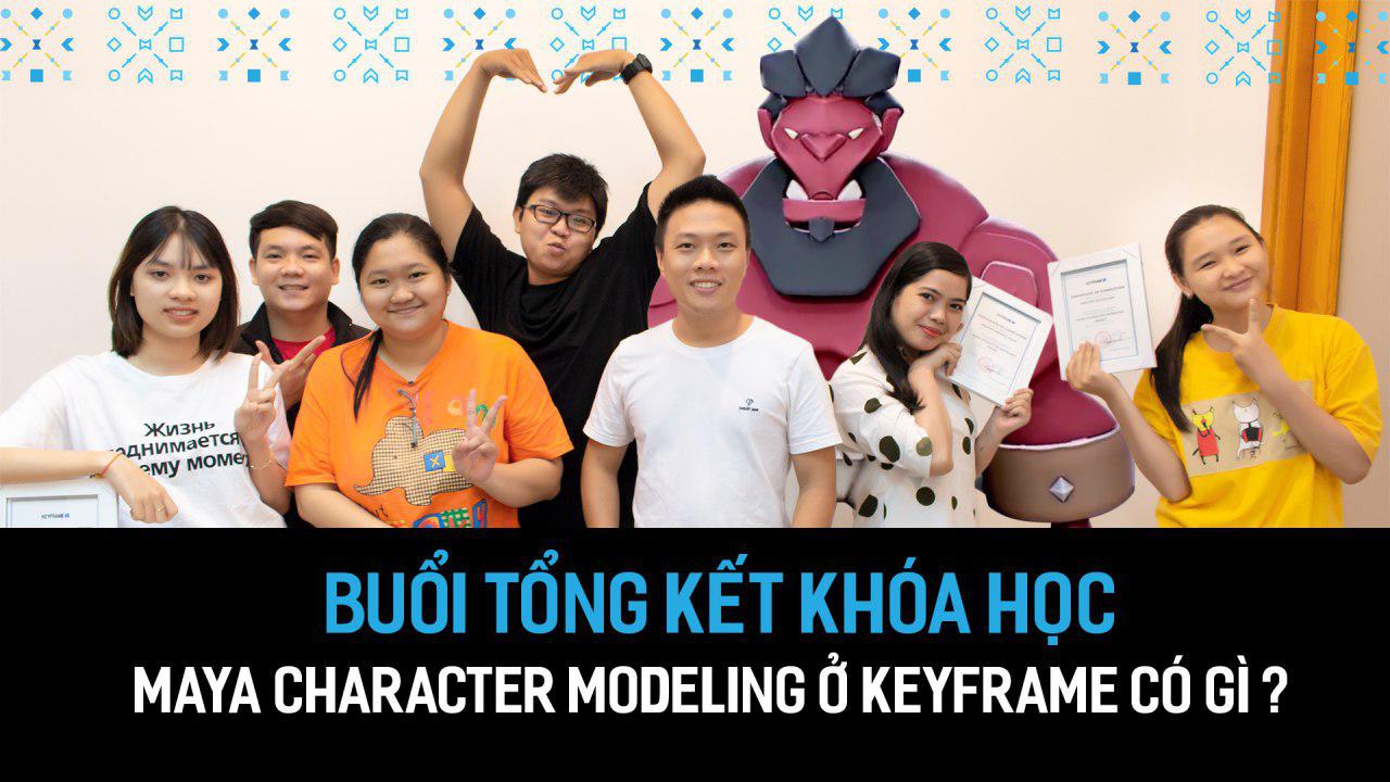 Buổi tổng kết khóa học Maya Character Modeling ở Keyframe có gì?