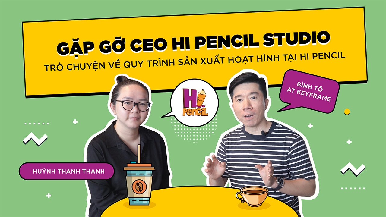 Gặp gỡ CEO Hi Pencil Studio - Trò chuyện về quy trình làm hoạt hình tại ...